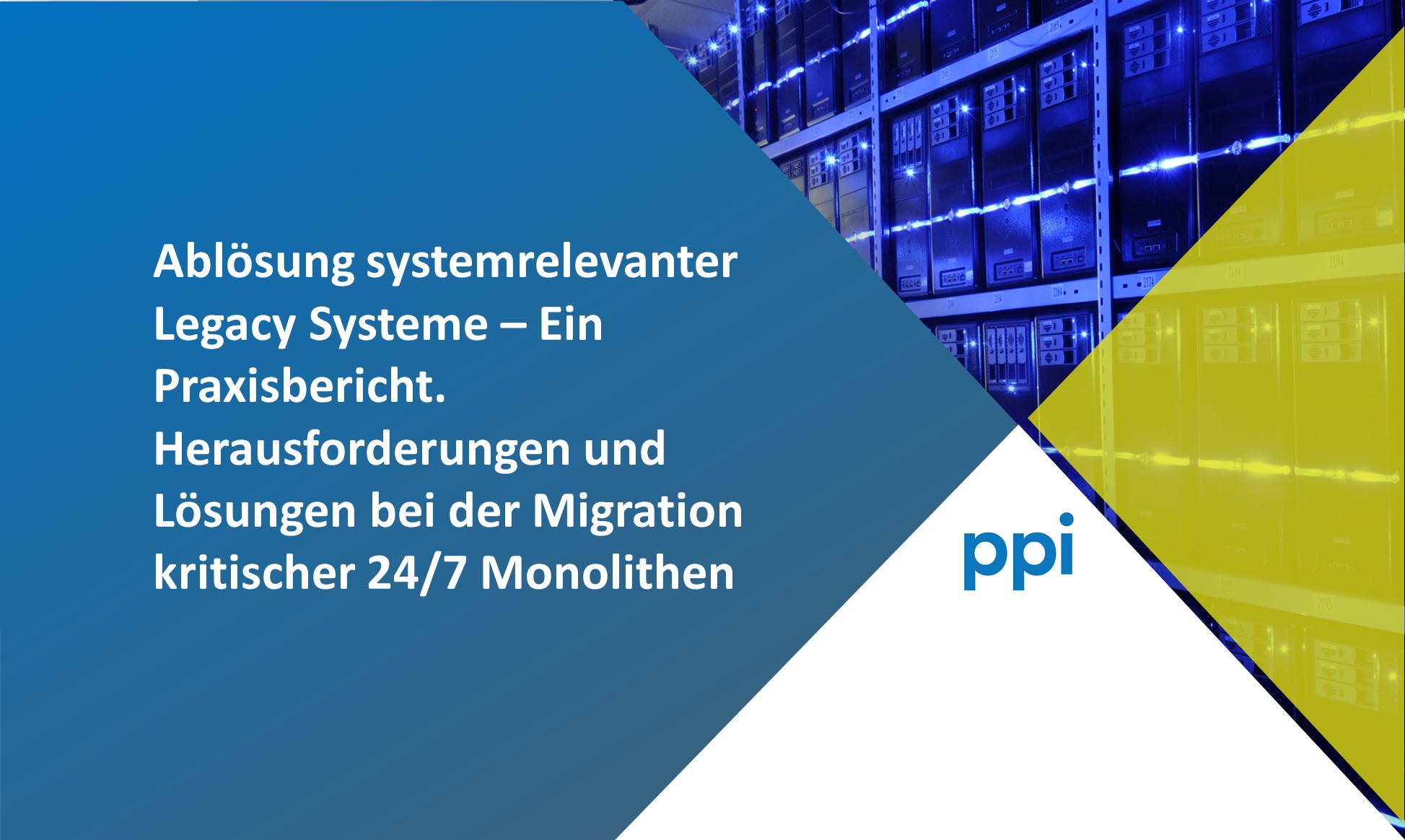 Interview mit PPI AG: Ablösung systemrelevanter Legacy Systeme – Ein ...